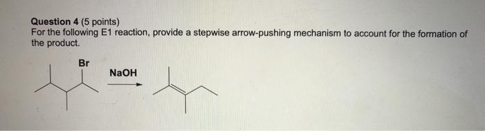 Solved Question 4 (5 points) For the following E1 reaction, | Chegg.com