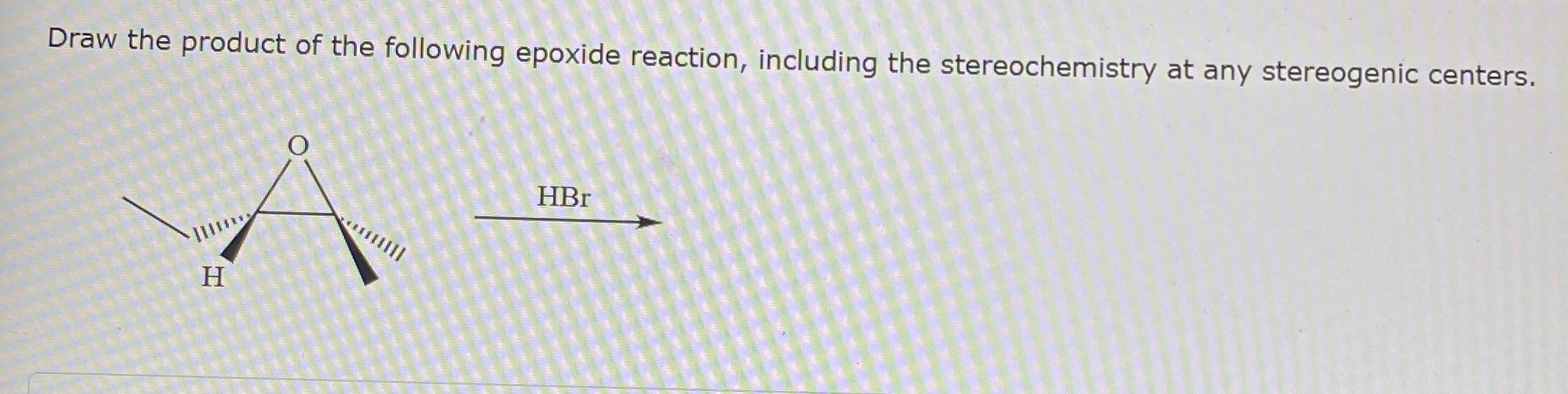 Solved Draw the product of the following epoxide reaction, | Chegg.com