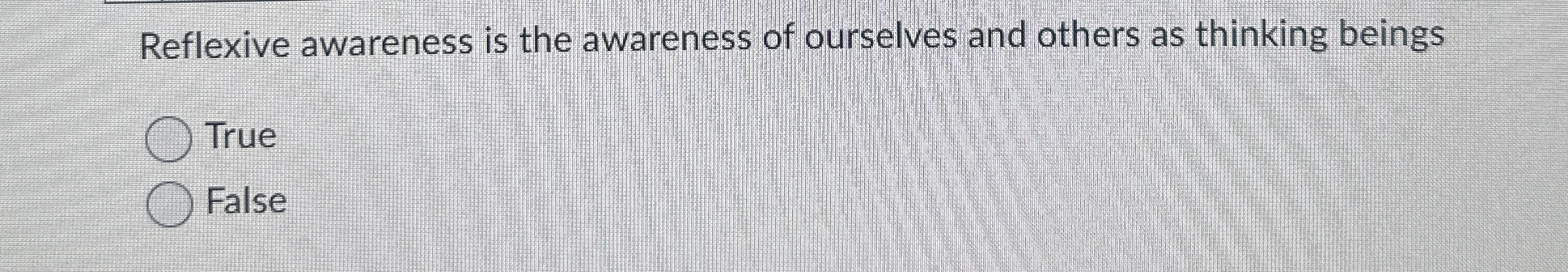 Solved Reflexive awareness is the awareness of ourselves and | Chegg.com