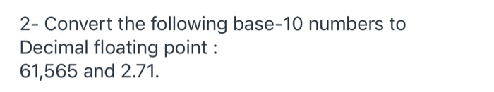 Solved 2- Convert the following base-10 numbers to Decimal | Chegg.com