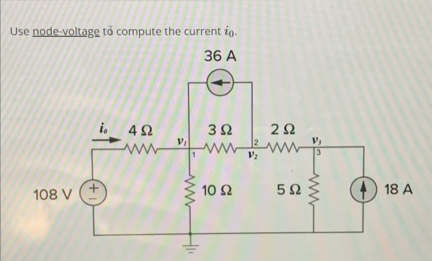 Solved Use node-voltage to compute the current i0. | Chegg.com