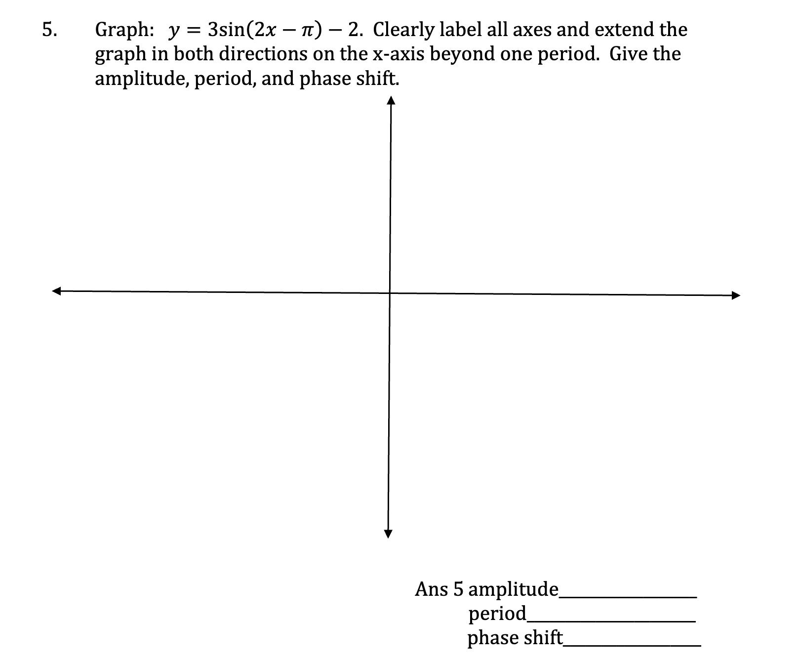 Solved Graph: y=3sin(2x-π)-2. ﻿Clearly label all axes and | Chegg.com