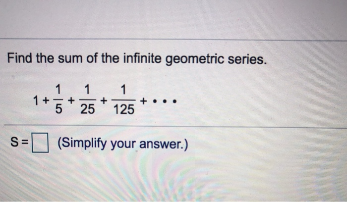 Solved Find The Sum Of The Infinite Geometric Series 1 1 1