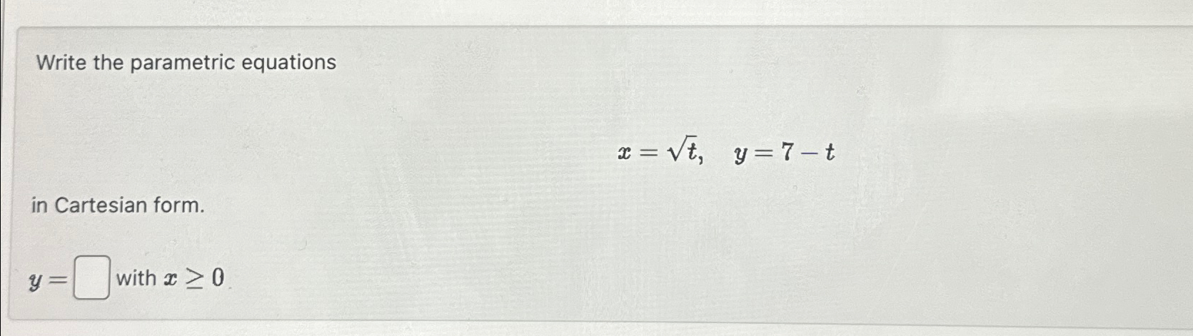 Solved Write the parametric equationsx=t2,y=7-tin Cartesian | Chegg.com