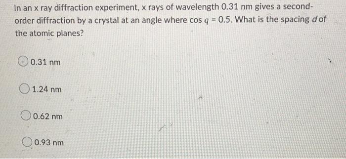 Solved In an x ray diffraction experiment, x rays of | Chegg.com