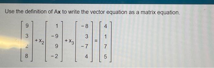 Use the definition of Ax to write the vector equation | Chegg.com
