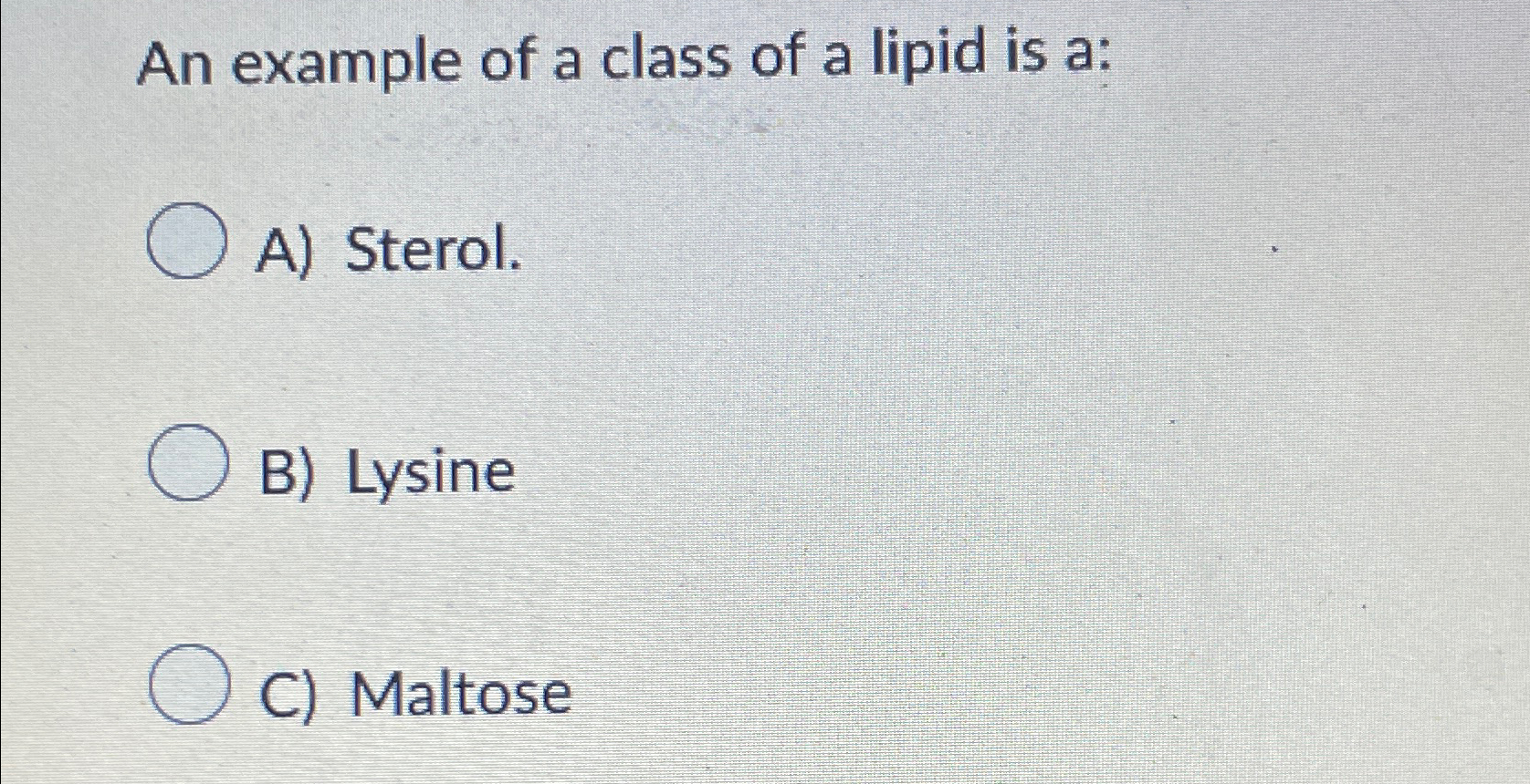 Solved An example of a class of a lipid is a:A) ﻿Sterol.B) | Chegg.com