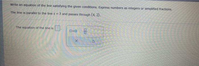 Solved Write an equation of the line satisfying the given | Chegg.com
