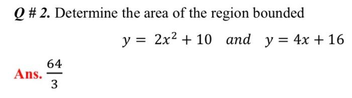 Solved Q#2. Determine the area of the region bounded | Chegg.com