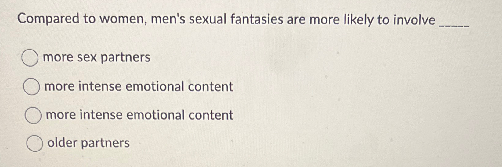 Solved Compared to women, men's sexual fantasies are more | Chegg.com