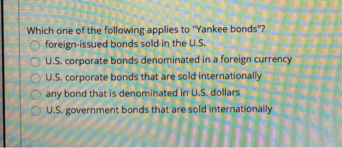 Solved Which one of the following applies to "Yankee bonds"? | Chegg.com