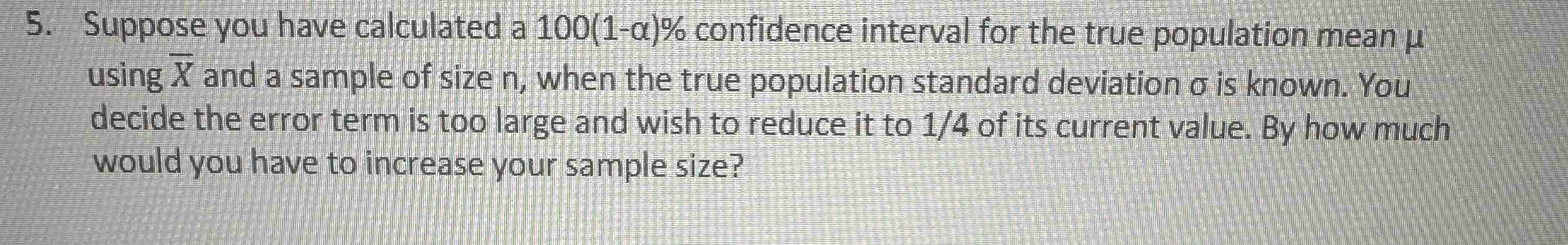 Solved Suppose you have calculated a 100(1-α)% ﻿confidence | Chegg.com