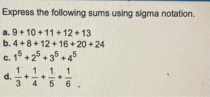 Solved Express the following sums using sigma notation. a. | Chegg.com