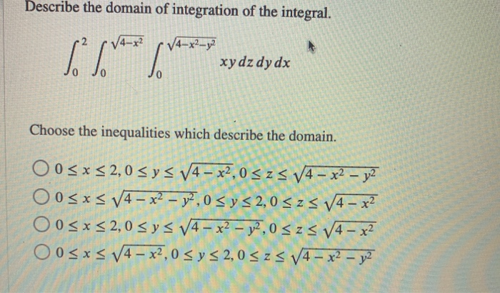 Solved Describe the domain of integration of the integral. 2 | Chegg.com