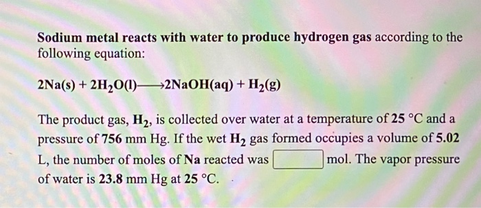 Solved Sodium metal reacts with water to produce hydrogen | Chegg.com