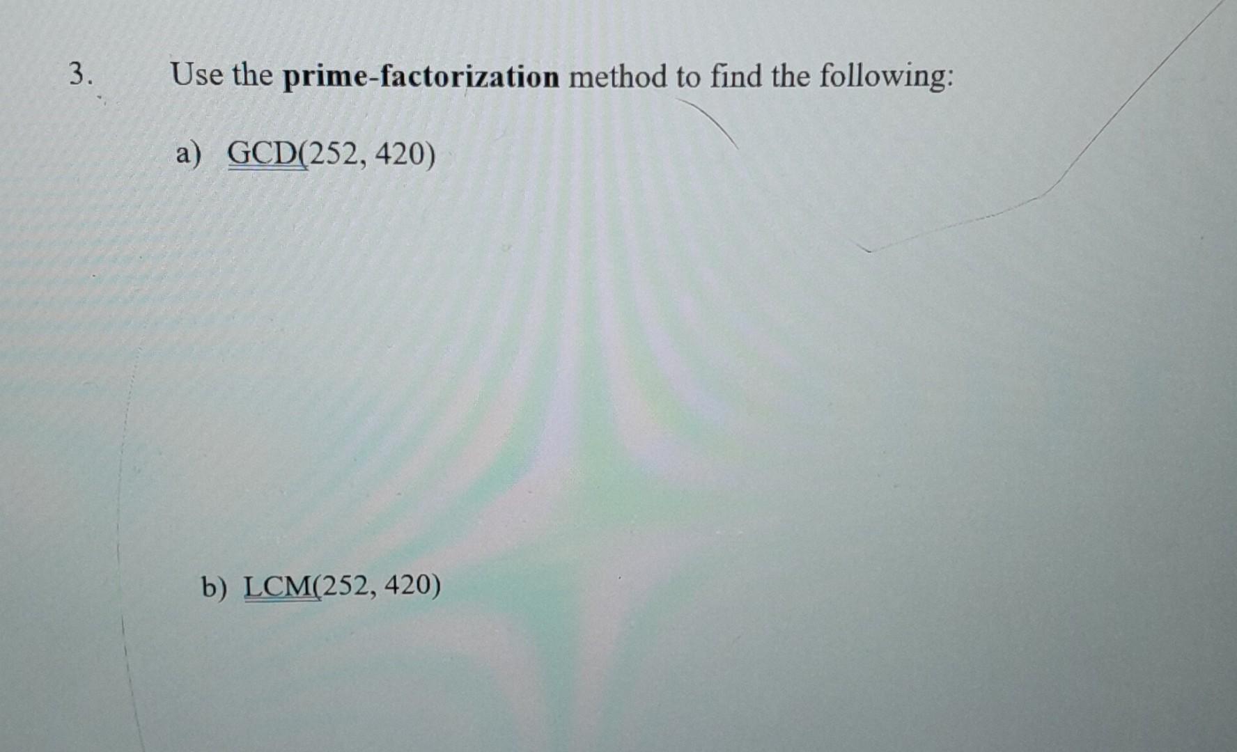 Solved 3. Use the prime-factorization method to find the | Chegg.com