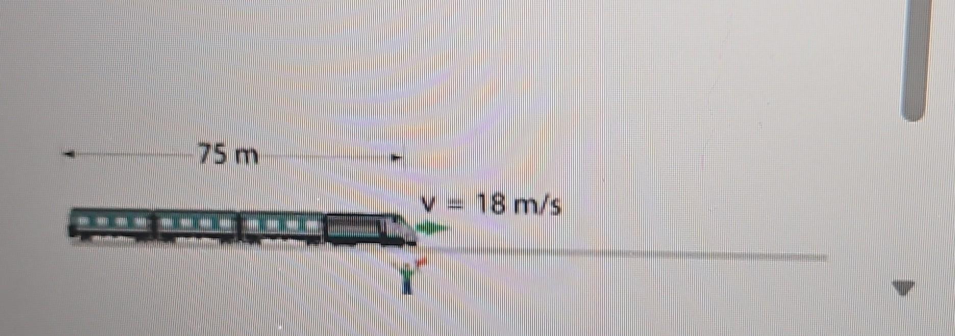 Solved A 75-m-long train begins uniform acceleration from | Chegg.com