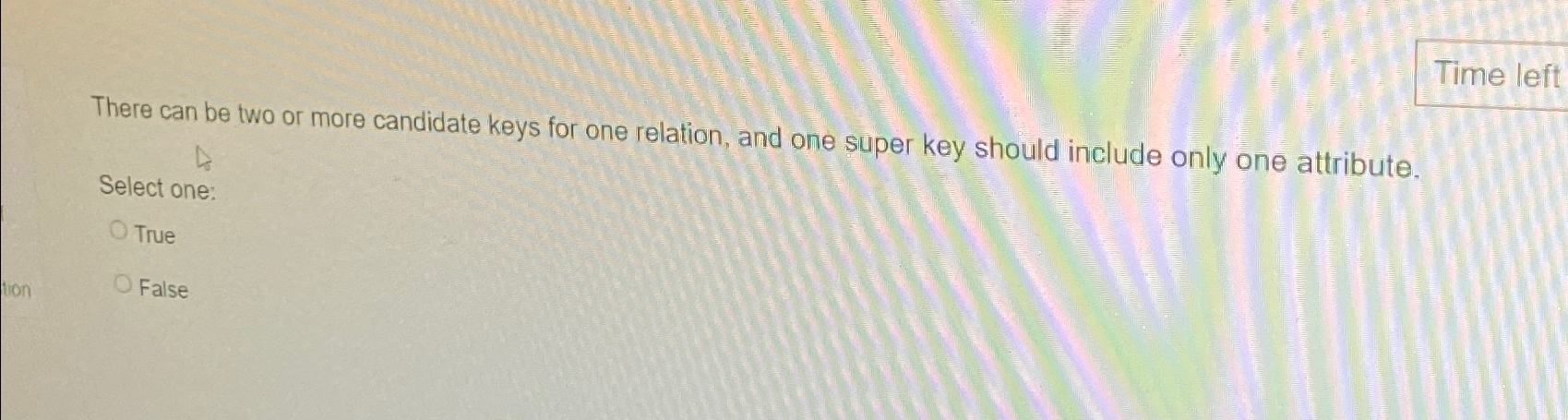Solved Time leftThere can be two or more candidate keys for | Chegg.com
