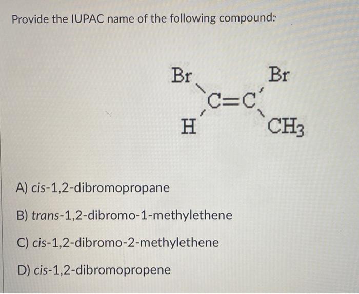 Solved Provide the IUPAC name of the following compound: Br | Chegg.com