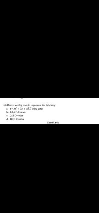 Solved Q4) Derive Verilog code to implement the following: | Chegg.com