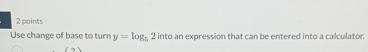 Solved Use change of base to turn y=log52 ﻿into an | Chegg.com