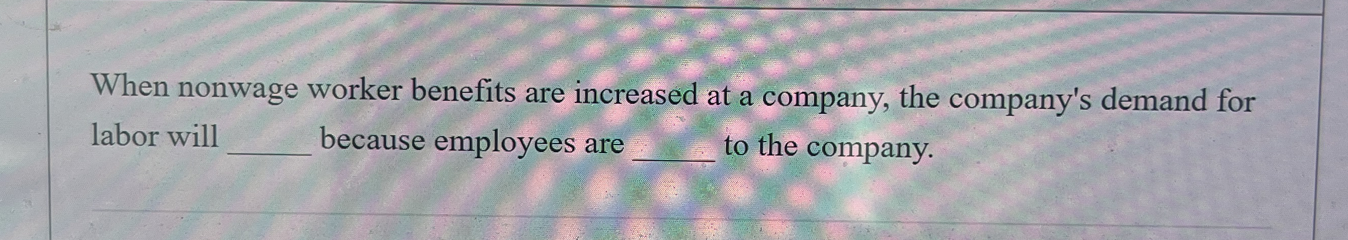 Solved When nonwage worker benefits are increased at a | Chegg.com