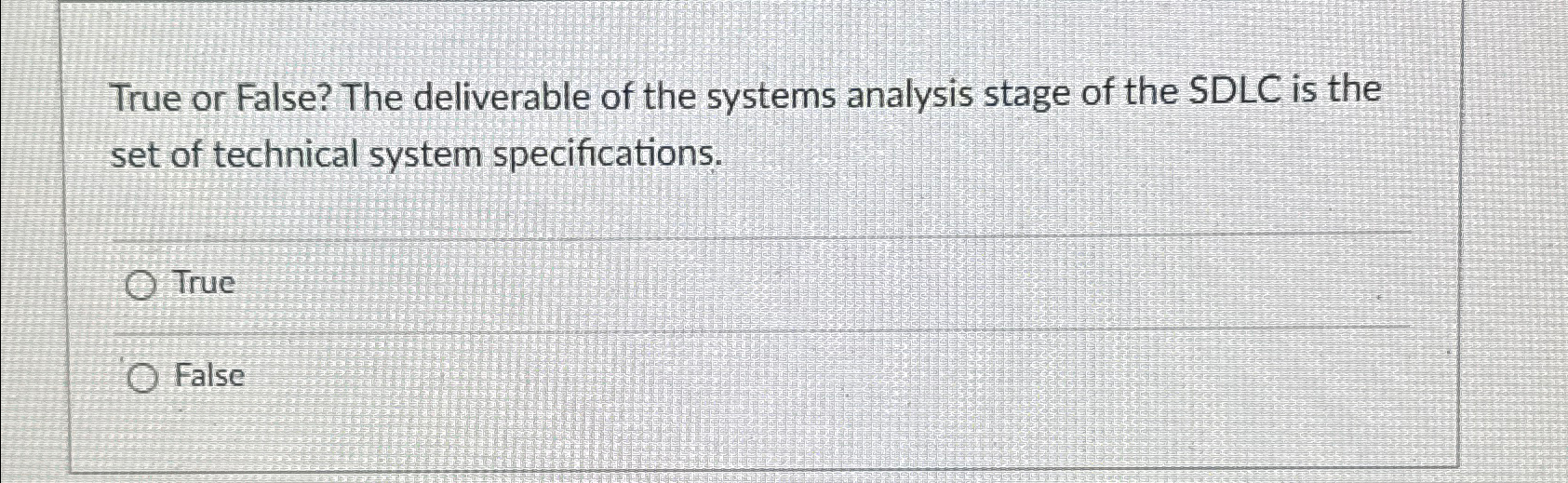 Solved True or False? The deliverable of the systems | Chegg.com