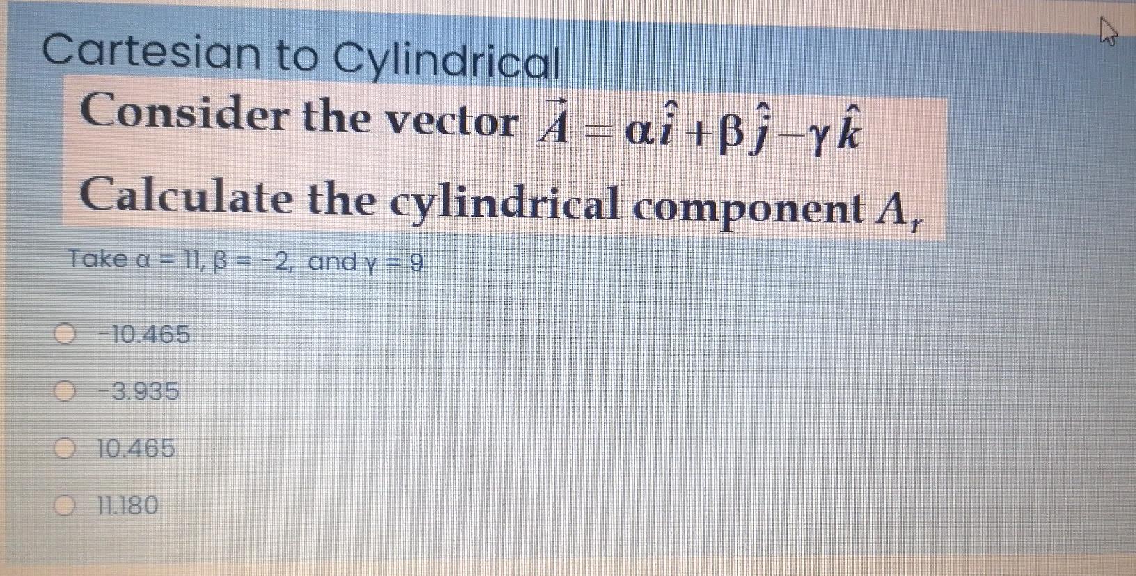 Solved Cartesian to Cylindrical Consider the vector Á= | Chegg.com