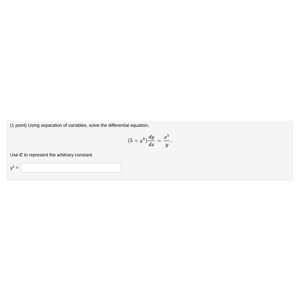 Solved (1 ﻿point) ﻿Using separation of variables, solve the | Chegg.com