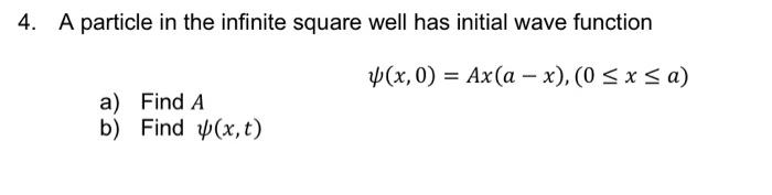 Solved 4. A particle in the infinite square well has initial | Chegg.com