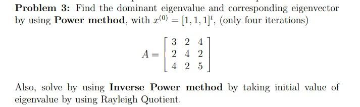 Solved Problem 3: Find the dominant eigenvalue and | Chegg.com