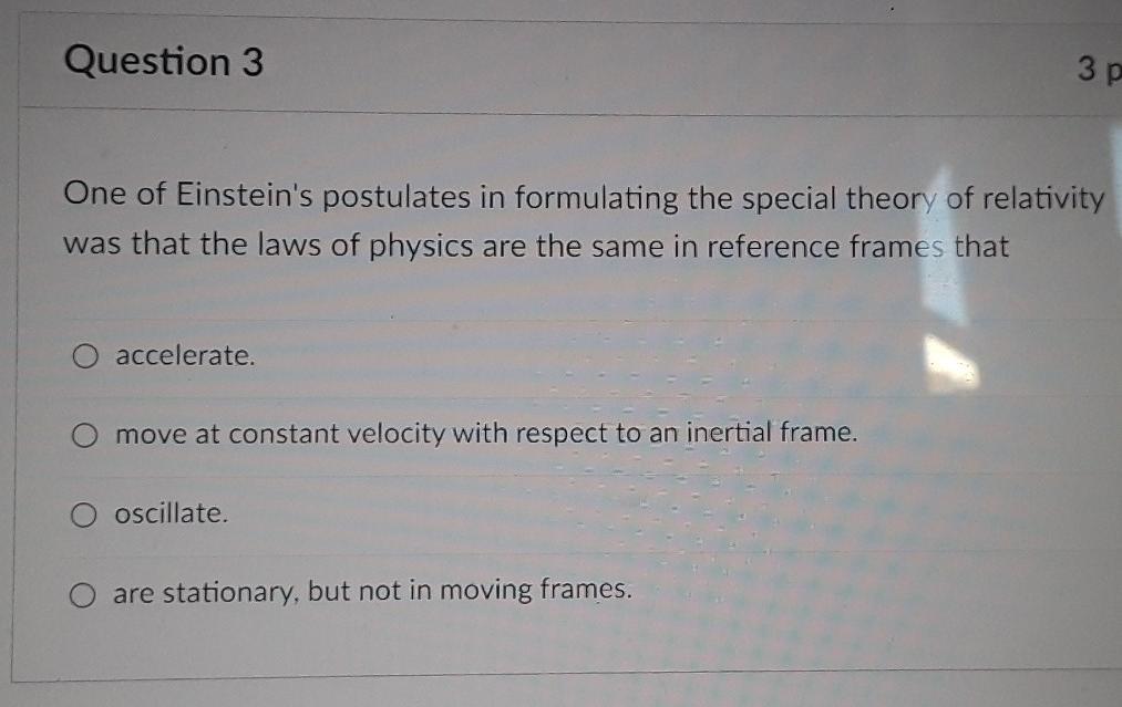 Solved Question 3 3p 3 One of Einstein's postulates in | Chegg.com