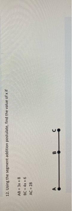 Solved 12. Using the segment addition postulate, find the | Chegg.com