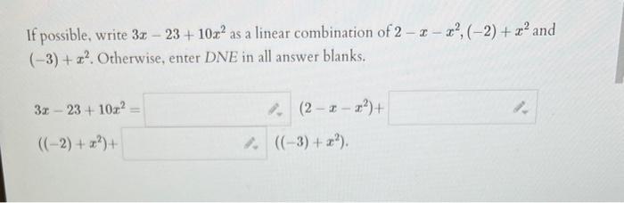 Solved If possible, write 3x−23+10x2 as a linear combination | Chegg.com