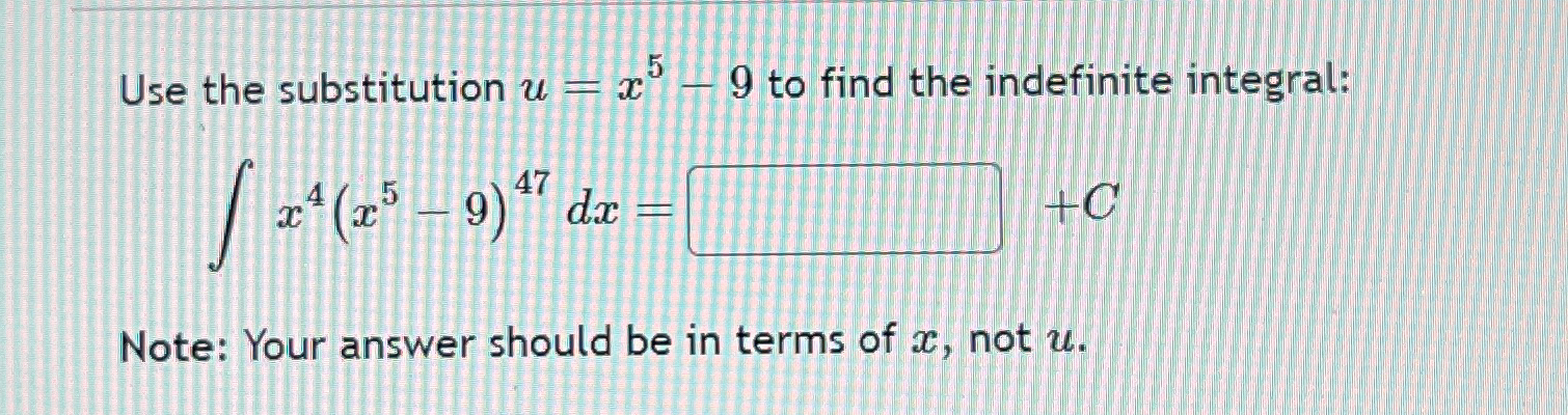 Solved Use the substitution u=x5-9 ﻿to find the indefinite | Chegg.com
