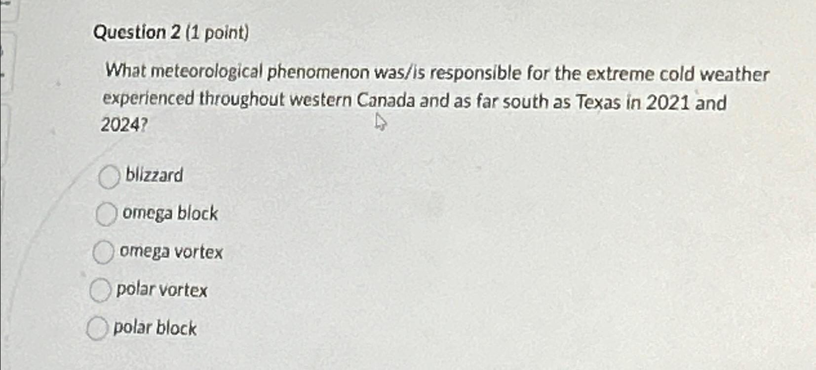 Solved Question 2 (1 ﻿point)What meteorological phenomenon | Chegg.com