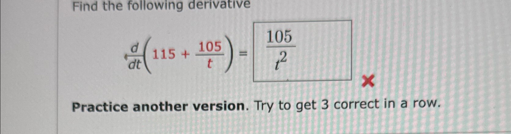Solved Find the following derivativeddt(115+105t)=Practice | Chegg.com
