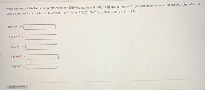 Solved Write condensed electron configurations for the | Chegg.com