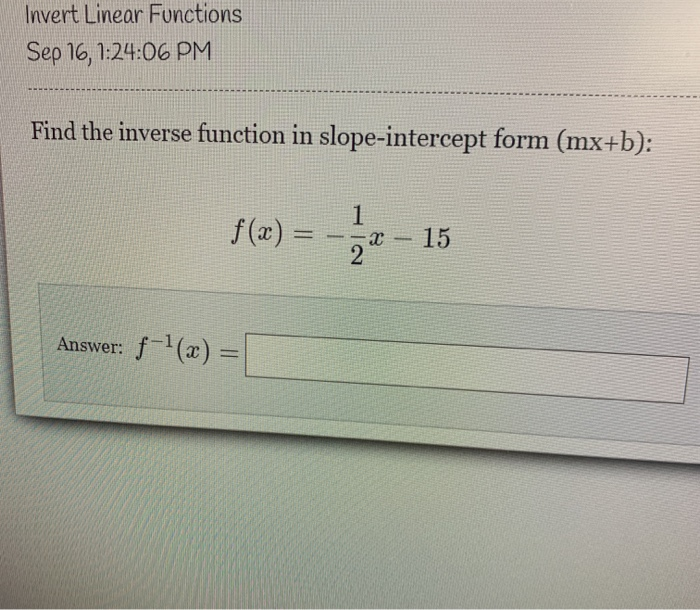 Solved Invert Linear Functions Sep 16, 1:24:06 PM Find the | Chegg.com