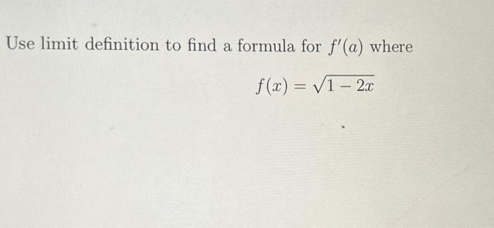 Solved Use limit definition to find a formula for f′(a) | Chegg.com