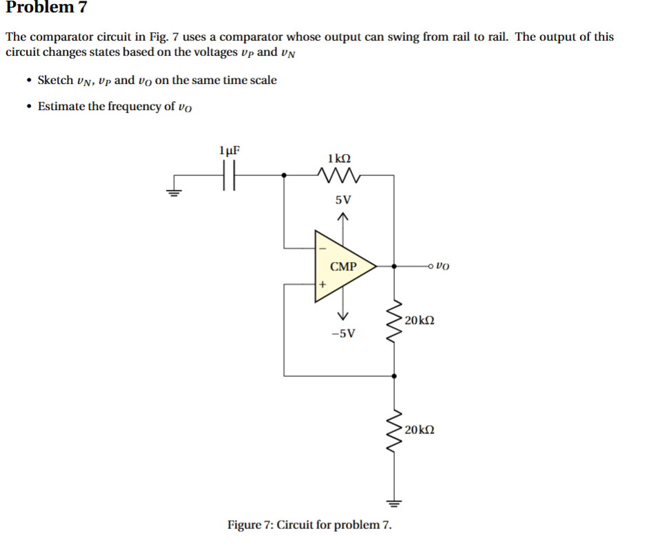 [Solved]: Problem 7 The comparator circuit in Fig. 7 uses a