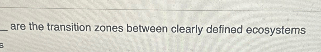 Solved are the transition zones between clearly defined | Chegg.com