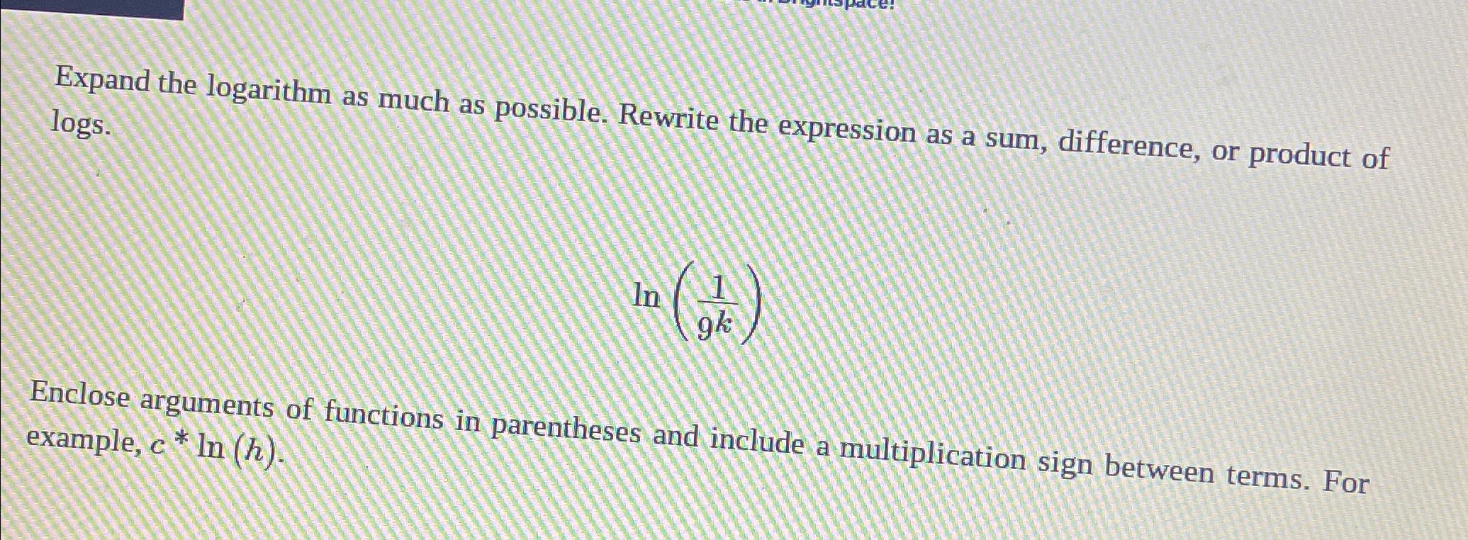 Solved Expand the logarithm as much as possible. Rewrite the | Chegg.com