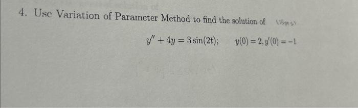Solved 4 Use Variation Of Parameter Method To Find The