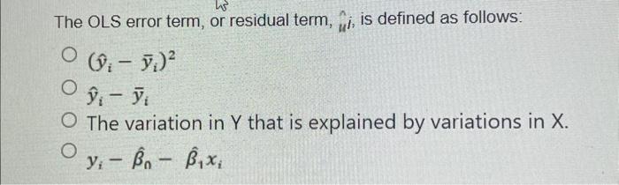 Solved The OLS error term, or residual term, u^i, is defined | Chegg.com