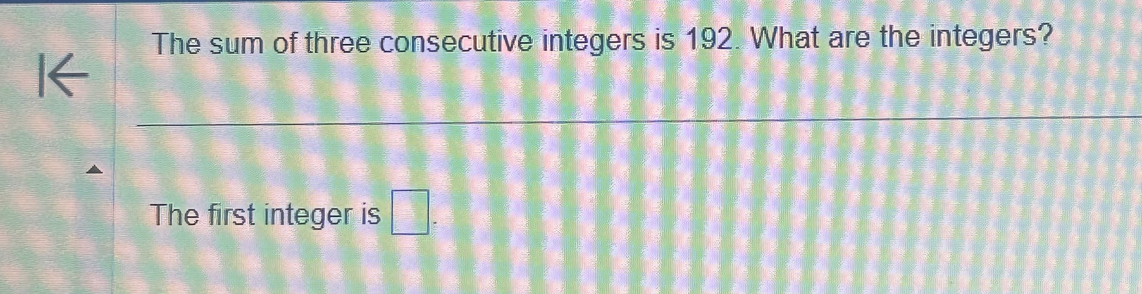 Solved The sum of three consecutive integers is 192 . ﻿What | Chegg.com