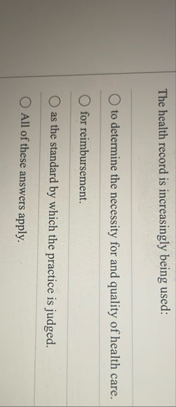 Solved The health record is increasingly being used:to | Chegg.com