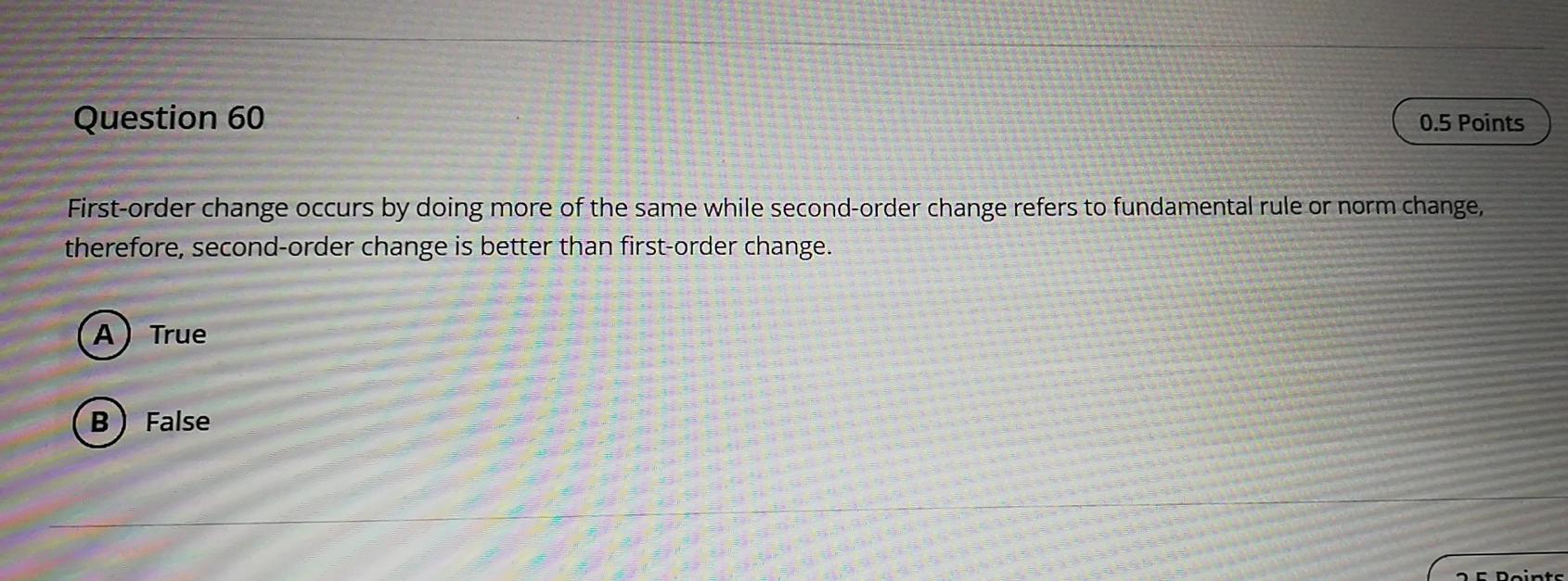 Solved Question 60 0.5 Points First-order change occurs by | Chegg.com