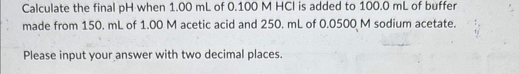 Solved Calculate the final pH when 1.00mL of 0.100MHCl is | Chegg.com