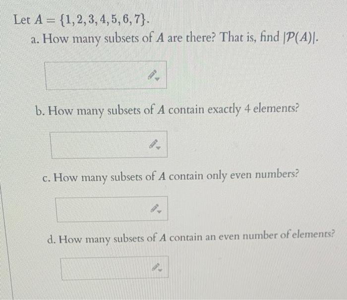 Solved Let A={1,2,3,4,5,6,7}. a. How many subsets of A are | Chegg.com